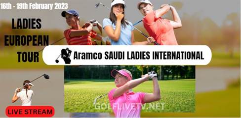 Aramco Saudi Ladies International Golf Live Stream 2023: LET